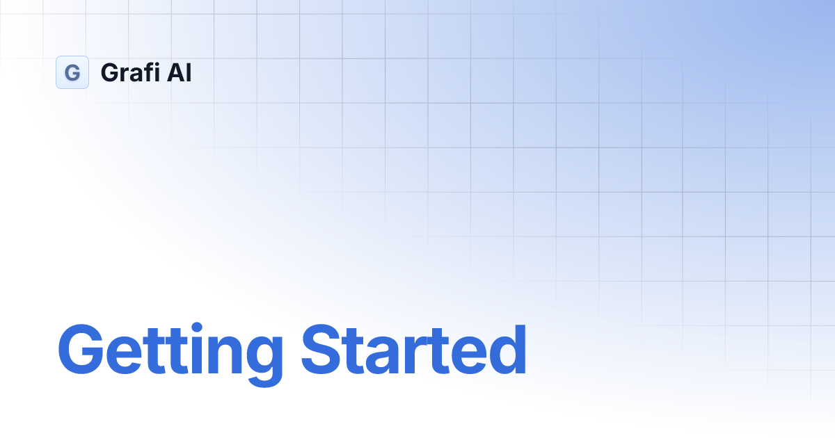 Getting Started | Grafi AI